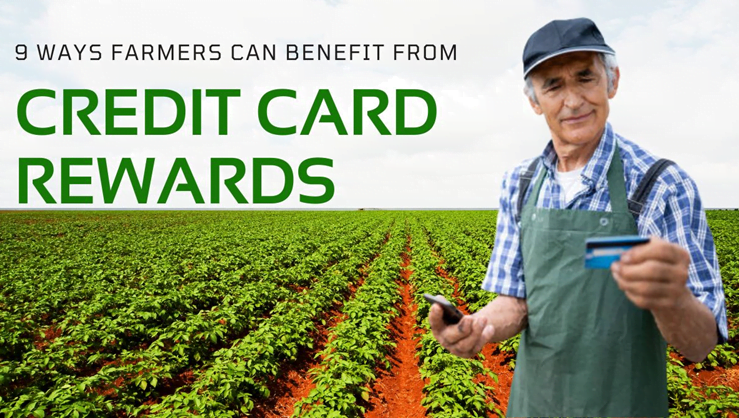 9 Ways Farmers Can Benefit from Credit Card Rewards